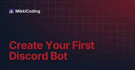 Create Your First Discord Bot Mikkicoding