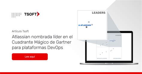 Gitlab Y Atlassian Nombrados Líderes En El Gartner Magic Quadrant Para