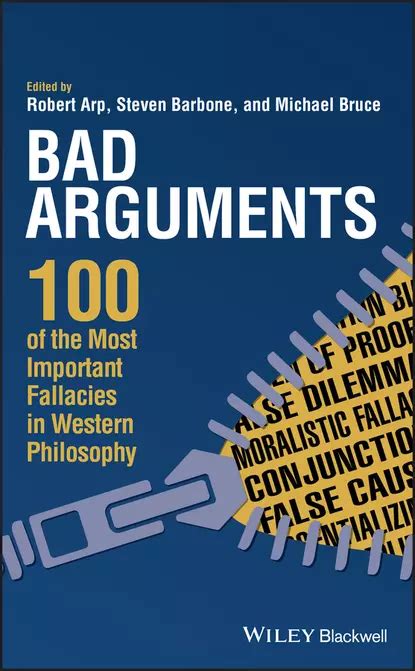 Bad Arguments 100 Of The Most Important Fallacies In Western Philosophy Robert Arp Download