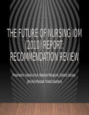 Future Of Nursing Presentation2 Pptx THE FUTURE OF NURSING IOM 2010 REPORT RECOMMENDATION