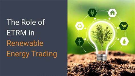 The Role Of Etrm In Renewable Energy Trading Inatech