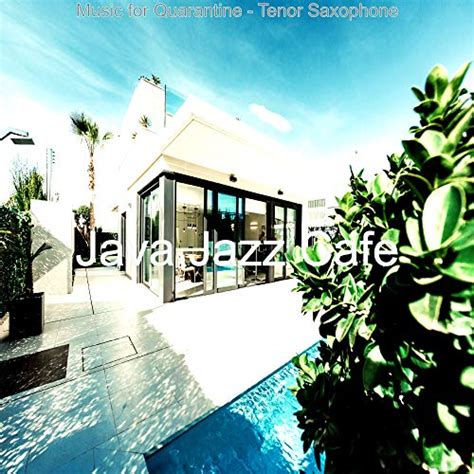 Écouter Music For Quarantine Tenor Saxophone De Java Jazz Cafe Sur