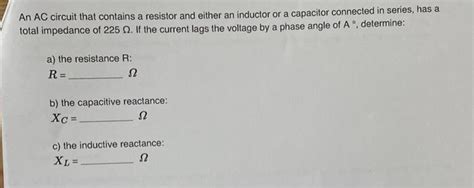 Solved An AC Circuit That Contains A Resistor And Either An Chegg
