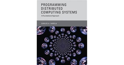 Programming Distributed Computing Systems A Foundational Approach By