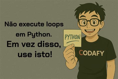 Não Execute Loops Em Python Em Vez Disso Use Isto By Jean Martins