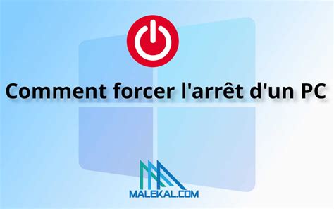 Comment Forcer Larrêt Dun Pc