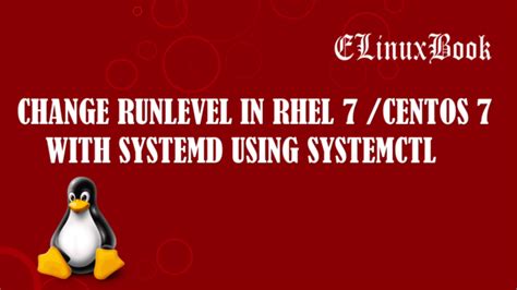How To Change Runlevel In RHEL 7 CentOS 7 With Systemd