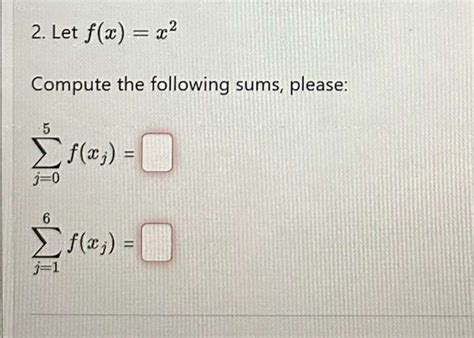 Solved Let F X X Compute The Following Sums Chegg