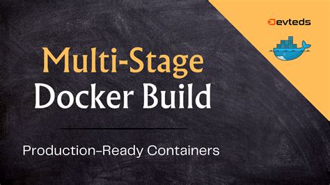 Building Production Ready Docker Images With Multi Stage Builds Devteds