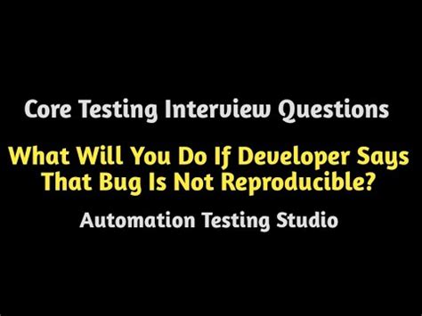 What Will You Do If Developer Says That Bug Is Not Reproducible YouTube