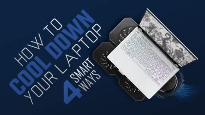 How To Cool Down Your Laptop 4 Smart Ways