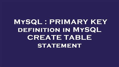 Mysql Primary Key Definition In Mysql Create Table Statement Youtube