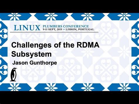 Linux Plumbers Conference Talk Challenges Of The Rdma Subsystem From Linux Plumbers Conference