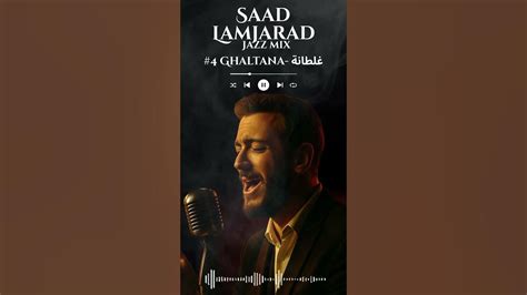 Saad Lamjarred Ghaltana Le Remix Jazz De Lannée Youtube