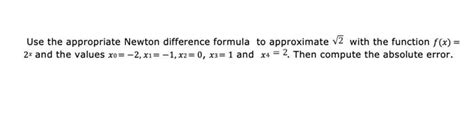 Solved Use The Appropriate Newton Difference Formula To