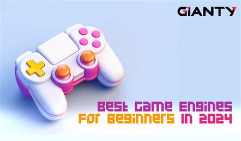 Best Game Engines For Beginners In 2024 Gianty