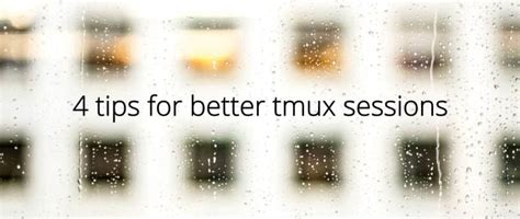 更好利用 Tmux 会话的 4 个技巧 Linuxstory 更好利用 Tmux 会话的 4 个技巧 Linuxstory