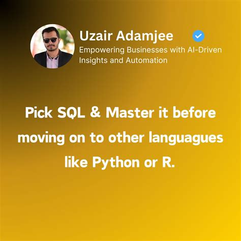 Pick Sql And Master It Before Moving On When I Started Learning Sql Uzair Adamjee 12 Comments