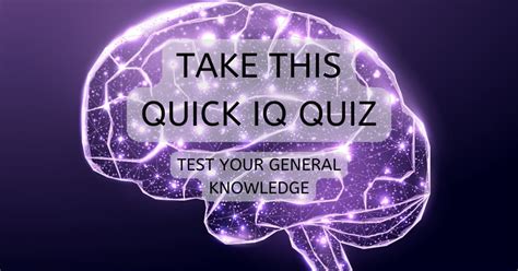 Take This Quick Iq Quiz And Test Your General Knowledge