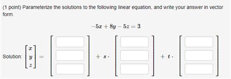 Solved 1 Point Parameterize The Solutions To The Following Chegg Com
