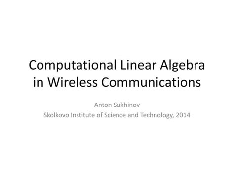Computational Linear Algebra In Wireless Communications Ppt