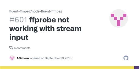 ffprobe not working with stream input · issue 601 · fluent ffmpeg node