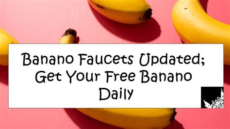 Banano BAN Faucets Updated