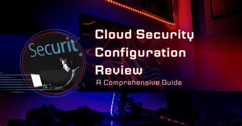 Cloud Security Configuration Review A Comprehensive Guide Security Cipher
