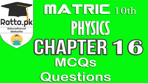 10th Physics Chapter 16 Notes Mcqs And Questions Rattapk