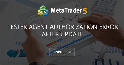 Tester Agent Authorization Error After Update Strategy Tester Expert Advisors And Automated