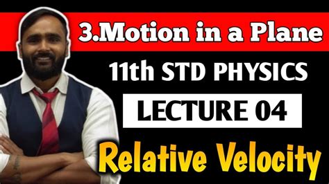 11th Physics 3 Motion In A Plane Lecture 04 Relative Velocity