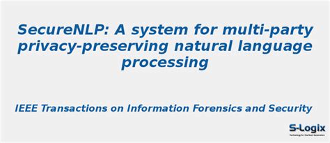 Securenlp A System For Multi Party Privacy Preserving Nlp S Logix