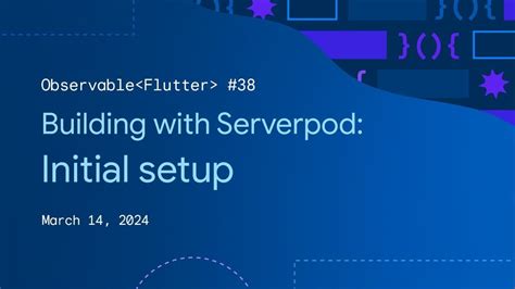 Observable Flutter 38 Building With Serverpod Initial Setup R
