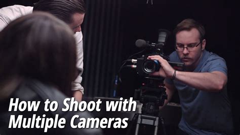 Tips For Shooting With Multiple Cameras