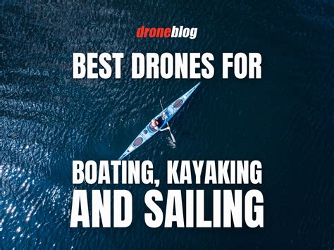 Best Drones For Boating Kayaking And Sailing Droneblog