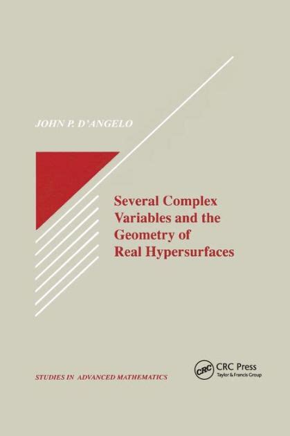 Several Complex Variables And The Geometry Of Real Hypersurfaces Edition 1 By John P Dangelo