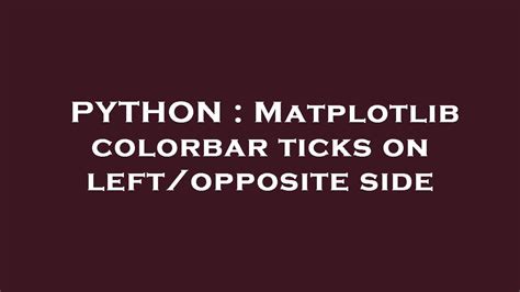 python matplotlib colorbar ticks on left opposite side youtube