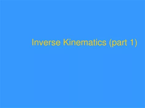 PPT Inverse Kinematics Part 1 PowerPoint Presentation Free Download ID 4037477