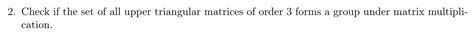 solved 2 check if the set of all upper triangular matrices