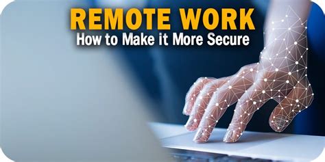 Remote Work Is Here To Stay Heres How To Make It More Secure