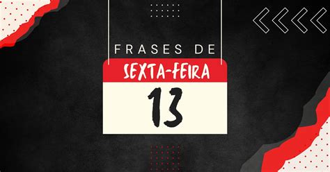 Frases De Sexta Feira 13 Para Afastar Tudo De Ruim Pensador