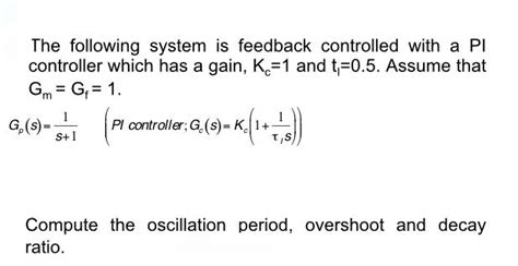 solved the following system is feedback controlled with a pi