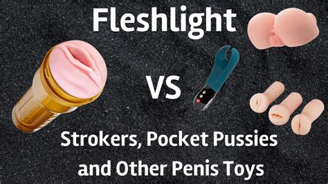 Fleshlight VS Pocket Pussy Stroker Etc Anything Bedbible Com