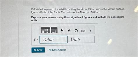 Solved Calculate The Period Of A Satellite Orbiting The