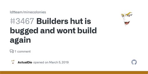 Builders Hut Is Bugged And Wont Build Again · Issue 3467 · Ldtteam