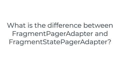What Is The Difference Between Fragmentpageradapter And