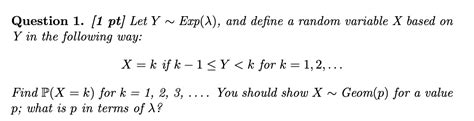 Solved Question 1 1 pt Let YExp λ and define a random Chegg com