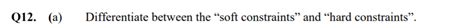 Solved Q12 A Differentiate Between The “soft Constraints”