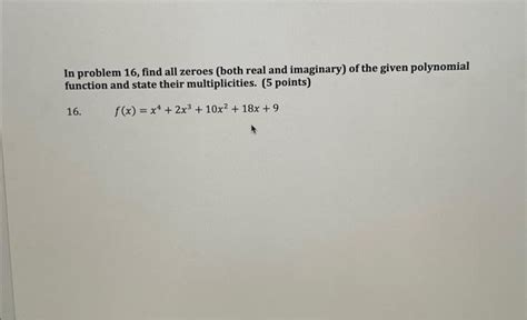Solved In Problem 16 Find All Zeroes Both Real And