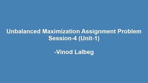 unbalanced maximization assignment problem youtube
